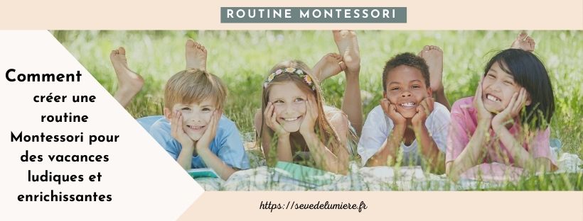 Routine Montessori pour des vacances ludiques et enrichissantes